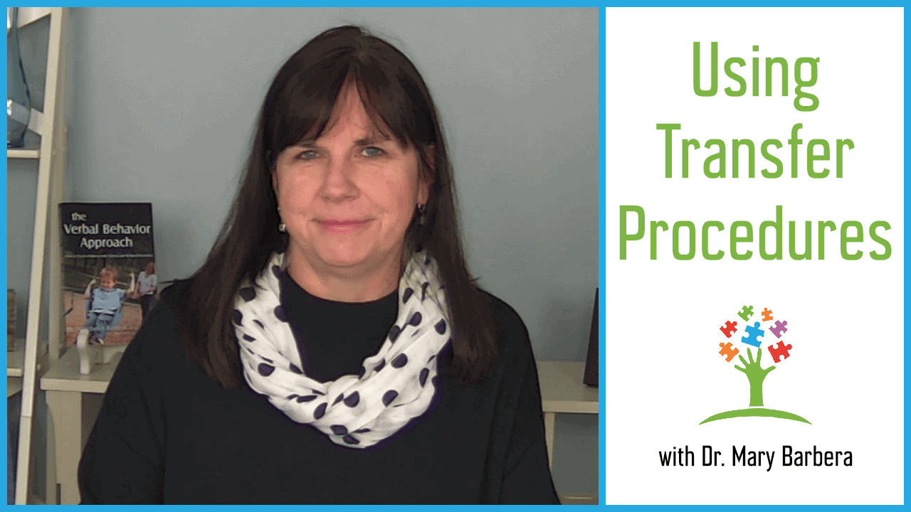 Using Transfer Procedures to Teach Children with Autism - Dr. Mary Barbera