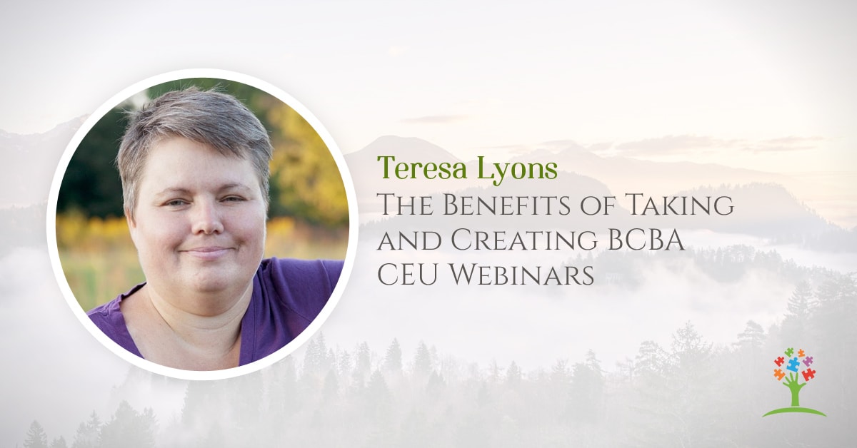 The Benefits of Taking and Creating BCBA CEU Webinars with Teresa Lyons - Dr. Mary Barbera