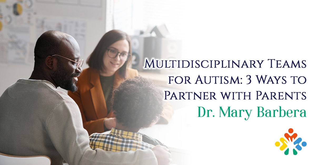 Multidisciplinary Teams for Autism: 3 Ways to Partner with Parents - Dr ...
