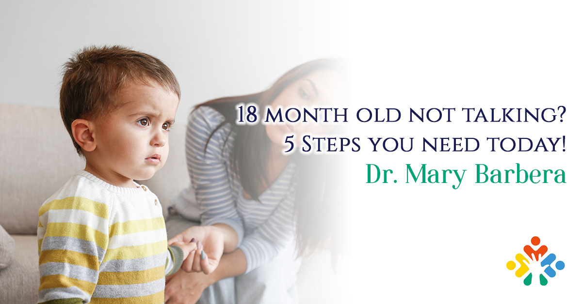 18 Month Old Not Talking? 5 Action Steps for Speech Delays - Dr. Mary ...